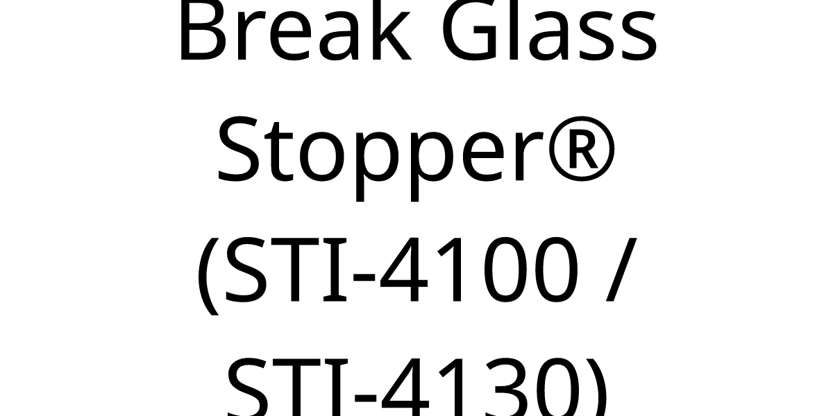 Break Glass Stopper® (STI-4100 / STI-4130) | STI Global (Americas)