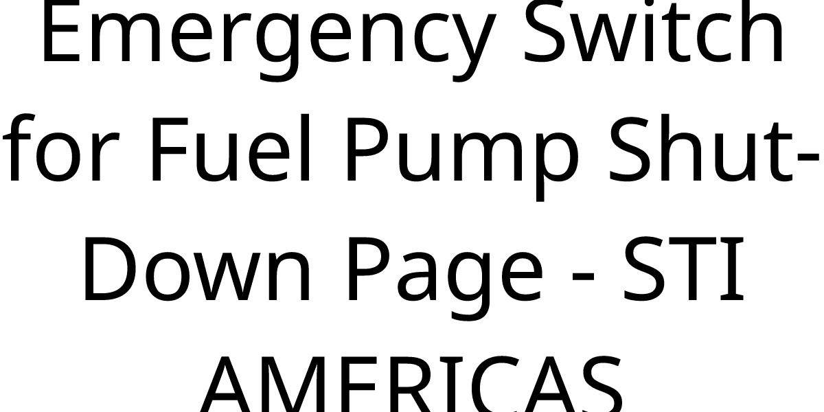 sti-global-usa : Emergency Switch for Fuel Pump Shut-Down Page - STI ...