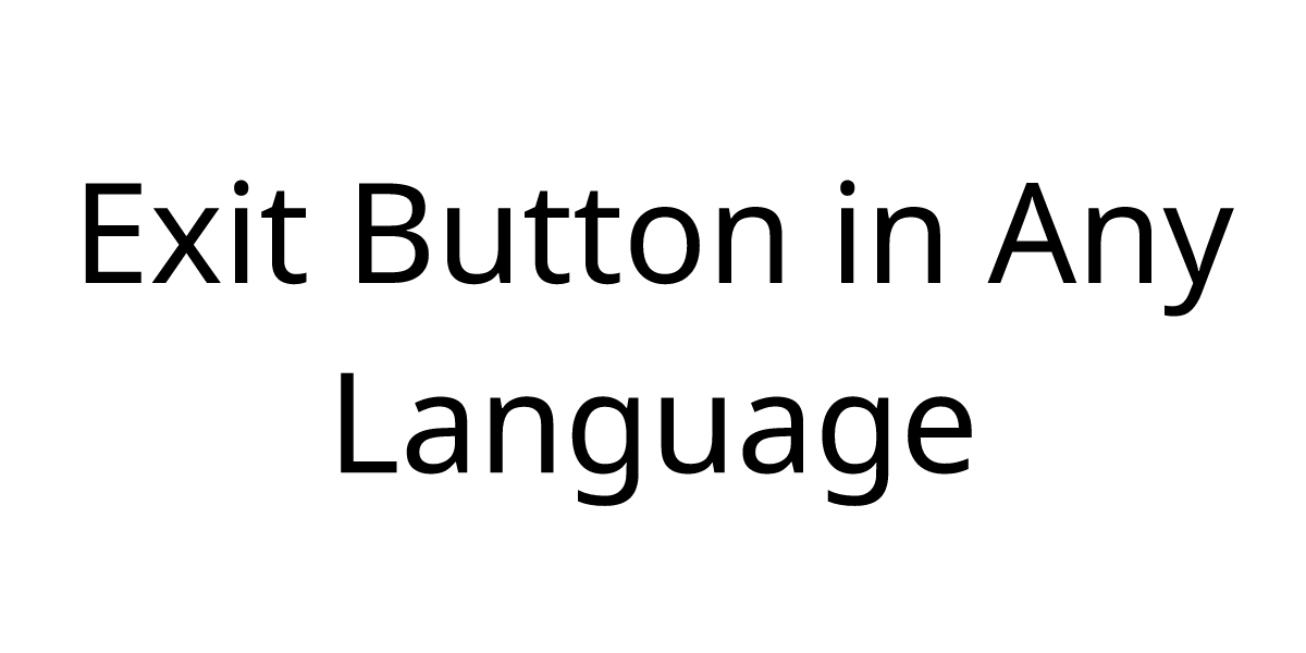 Exit Button in Any Language | STI Global (Americas)