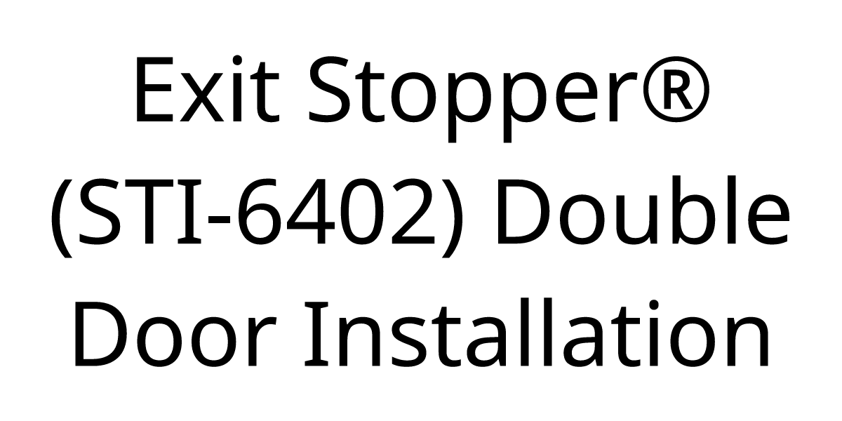 Exit Stopper® (STI-6402) Double Door Installation | STI Global (EMEA)