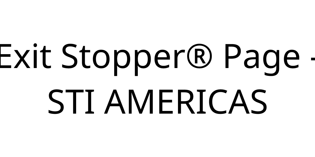Exit Stopper® Page - STI AMERICAS | STI Global (Americas)