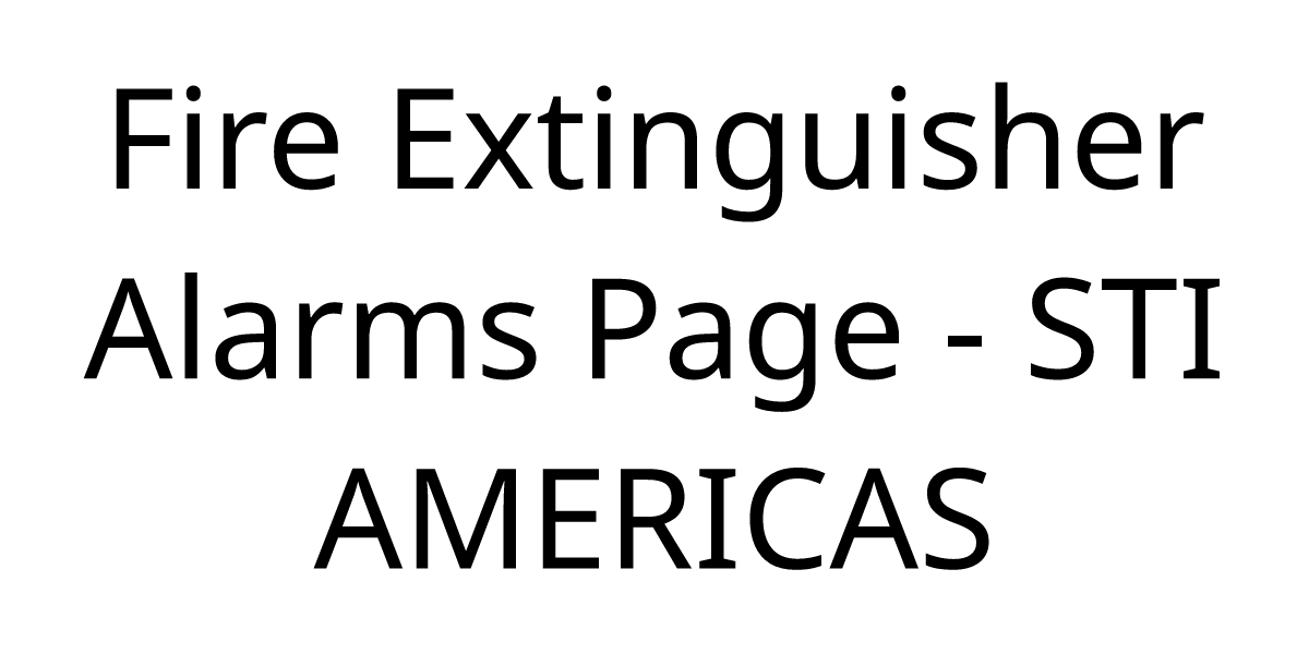 sti-global-usa : Fire Extinguisher Alarms Page - STI AMERICAS