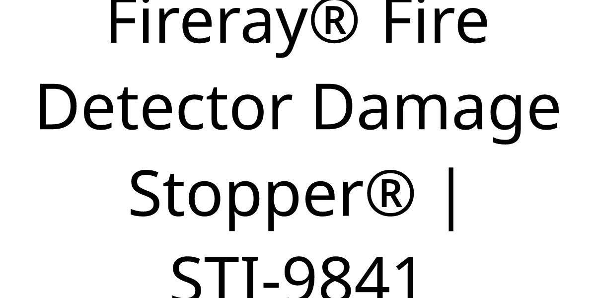 Fireray® Fire Detector Damage Stopper® | STI-9841 | STI Global (Americas)