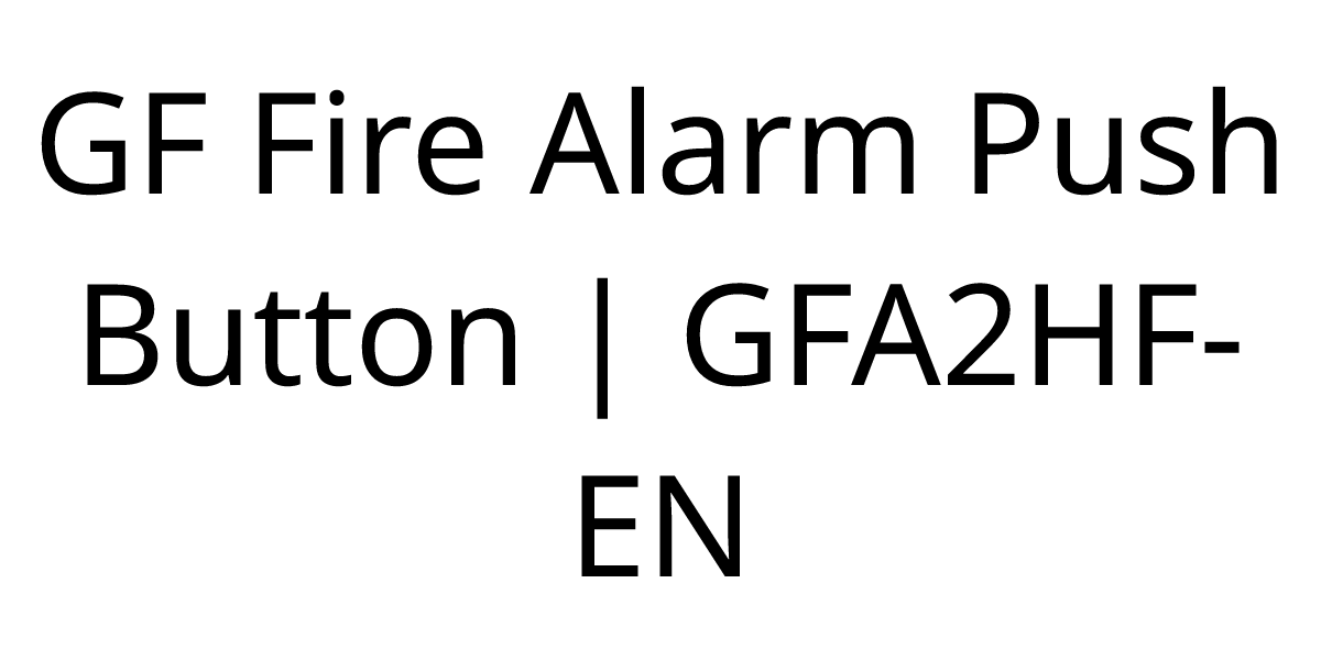 GF Fire Alarm Push Button | GFA2HF-EN | STI Global (Americas)