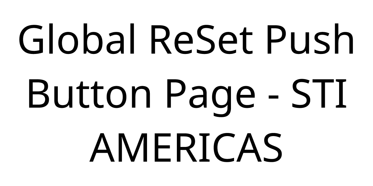 Global ReSet Push Button Page - STI AMERICAS