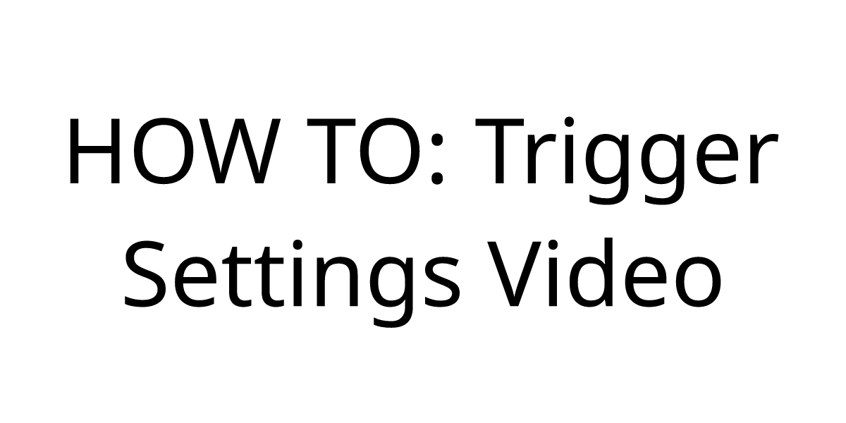 HOW TO: Trigger Settings Video | STI Global (Americas)