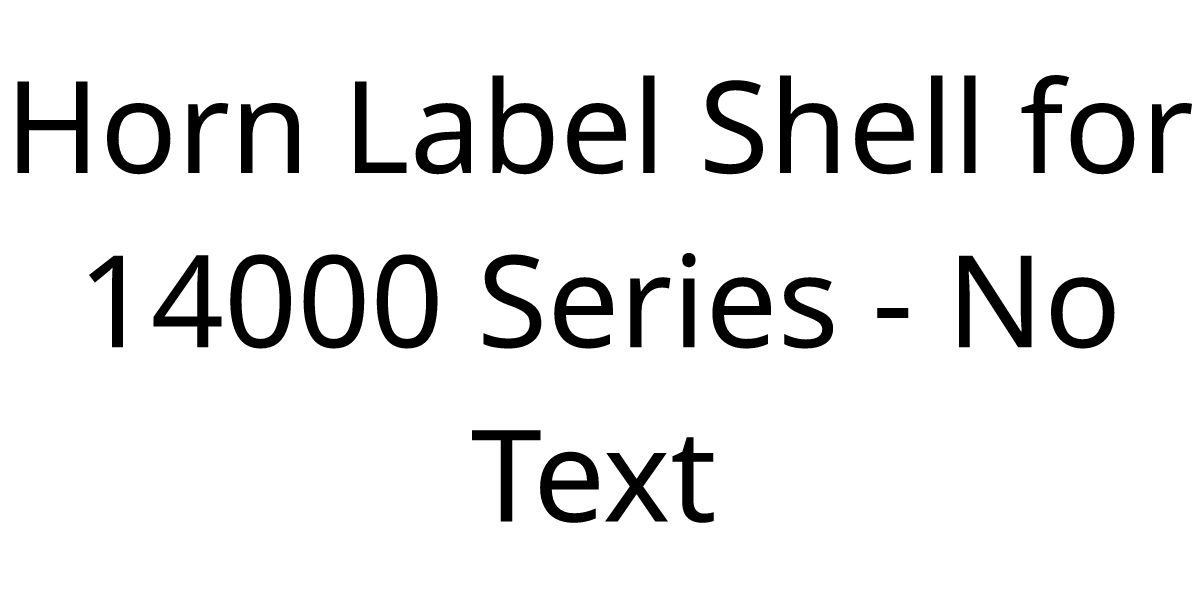 Horn Label Shell for 14000 Series - No Text | STI Global (Americas)