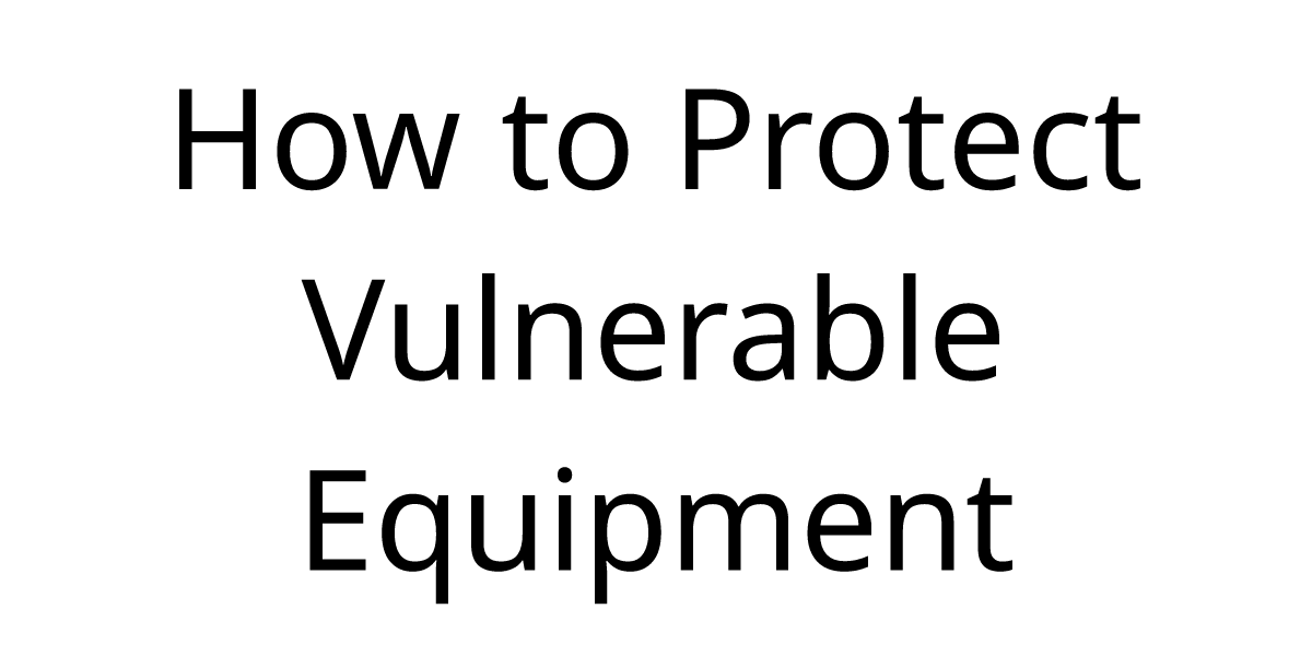 How to Protect Vulnerable Equipment | STI Global (Americas)