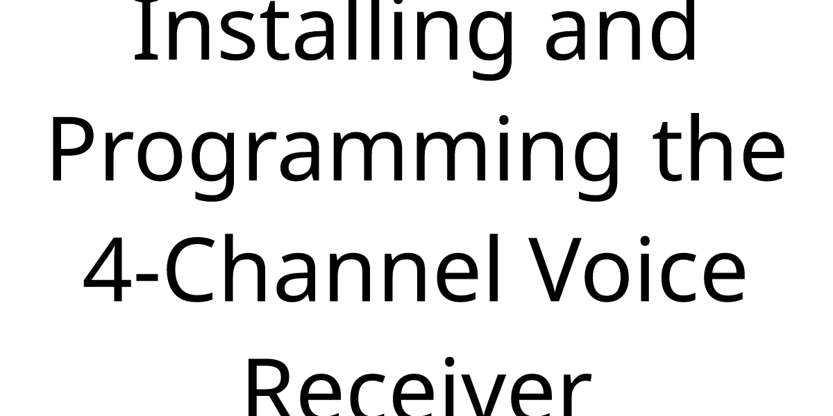 Installing and Programming the 4-Channel Voice Receiver | STI Global ...