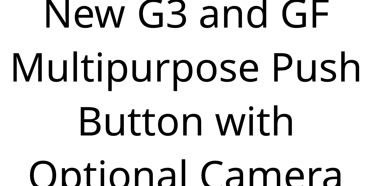 New G3 and GF Multipurpose Push Button with Optional Camera | STI ...