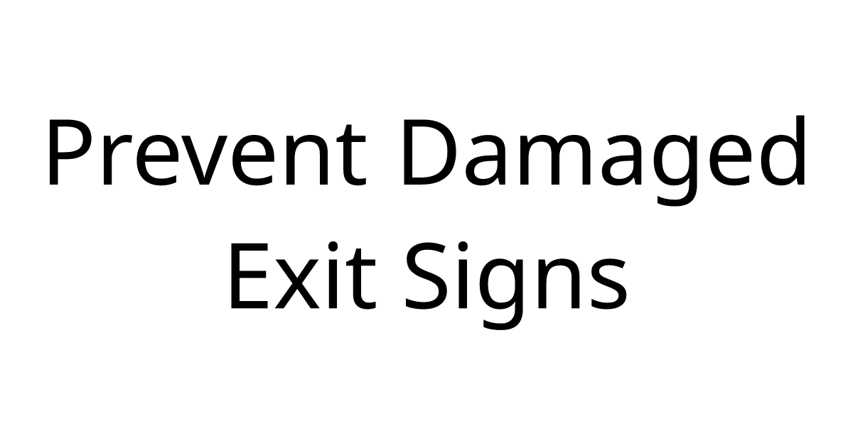 Prevent Damaged Exit Signs | STI Global (Americas)