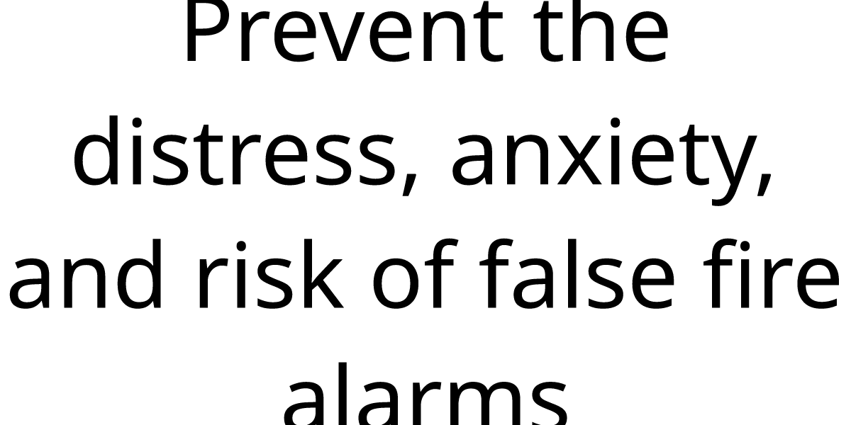 Prevent the distress, anxiety, and risk of false fire alarms | STI ...