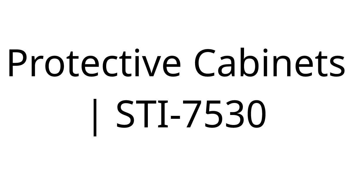 Protective Cabinets | STI-7530 | STI Global (Americas)