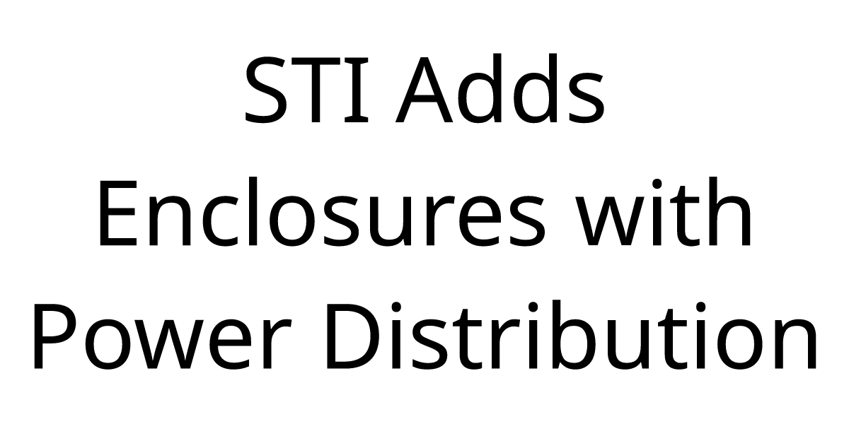 STI Adds Enclosures with Power Distribution | STI Global (Americas)