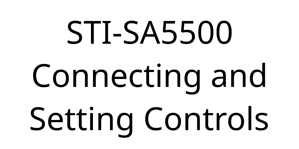 STI-SA5500 Connecting and Setting Controls | STI Global (Americas)
