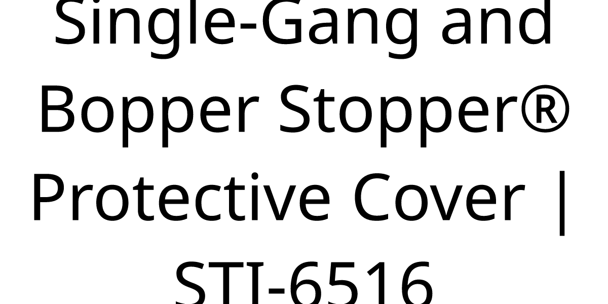 Single-Gang and Bopper Stopper® Protective Cover | STI-6516 | STI ...