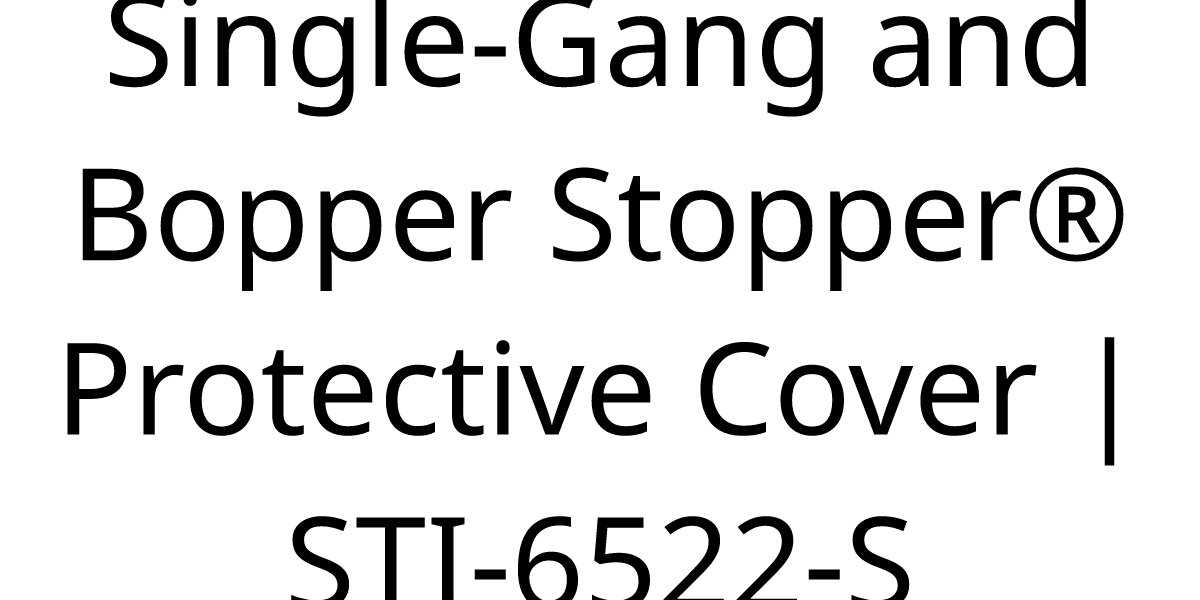 Single-Gang and Bopper Stopper® Protective Cover | STI-6522-S | STI ...