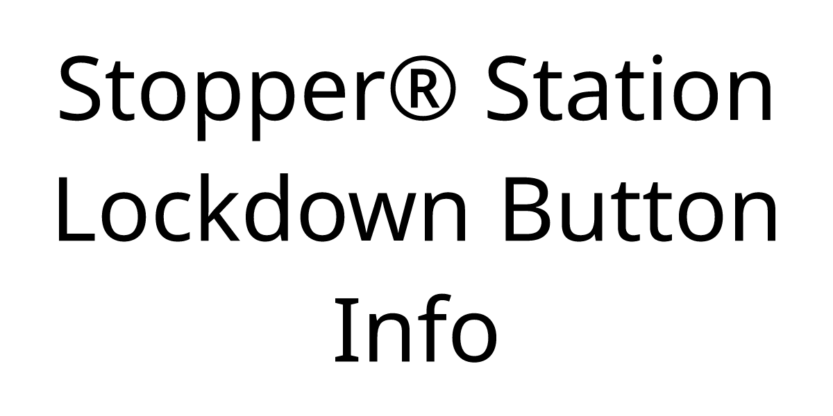 Stopper® Station Lockdown Button Info | STI Global (Americas)