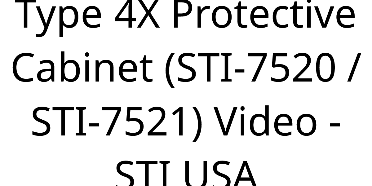 sti-global-usa : Type 4X Protective Cabinet (STI-7520 / STI-7521) Video ...