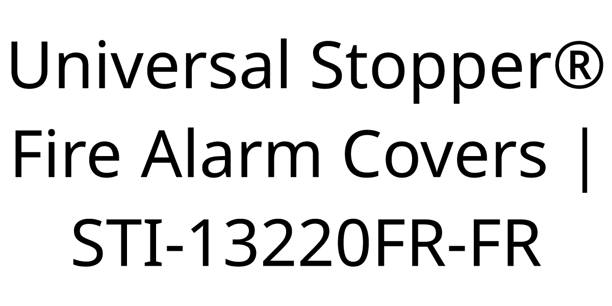 Universal Stopper® Fire Alarm Covers | STI-13220FR-FR | STI Global ...