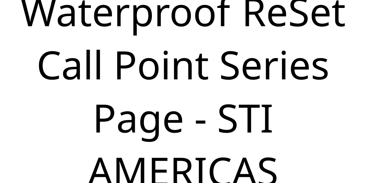 sti-global-usa : Waterproof ReSet Call Point Series Page - STI AMERICAS