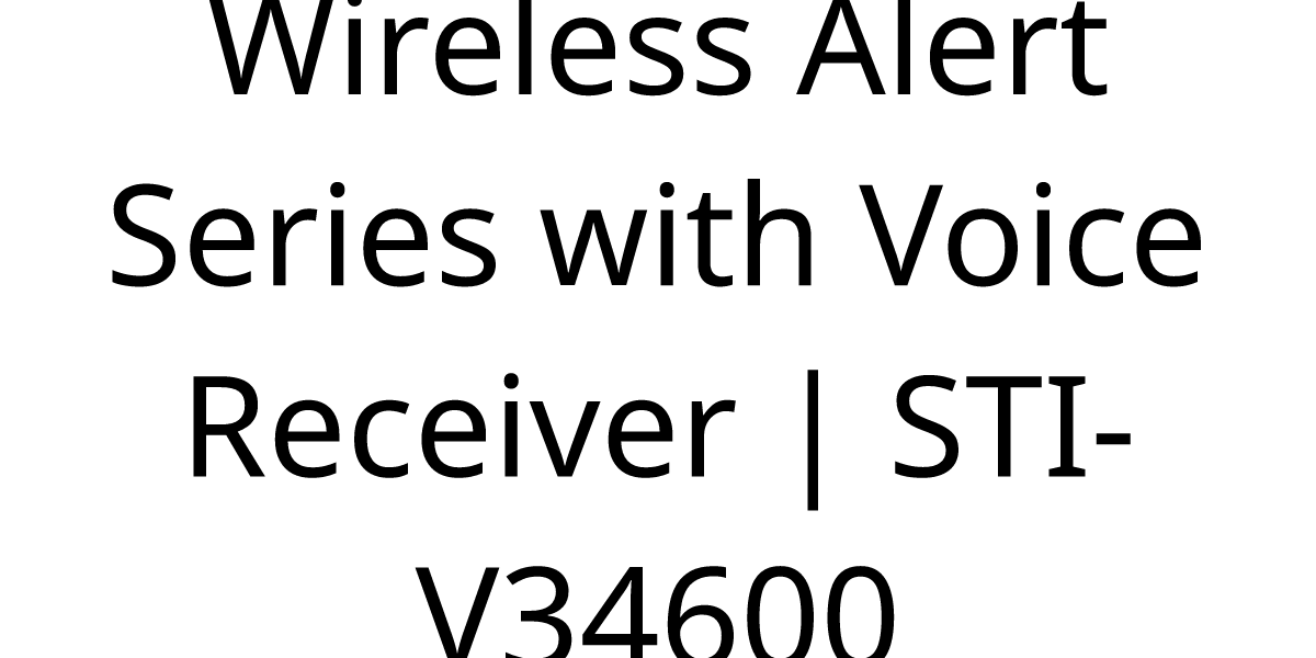 Wireless Alert Series with Voice Receiver | STI-V34600 | STI Global (Americas)