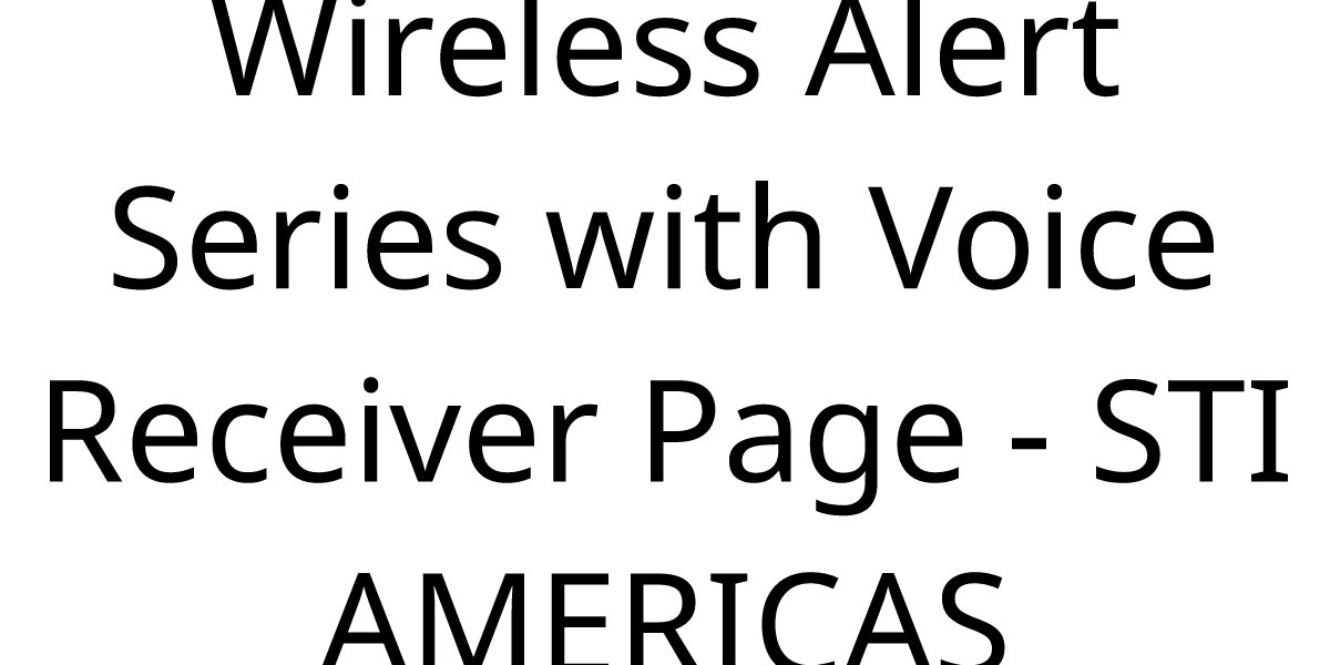 Wireless Alert Series with Voice Receiver Page - STI AMERICAS