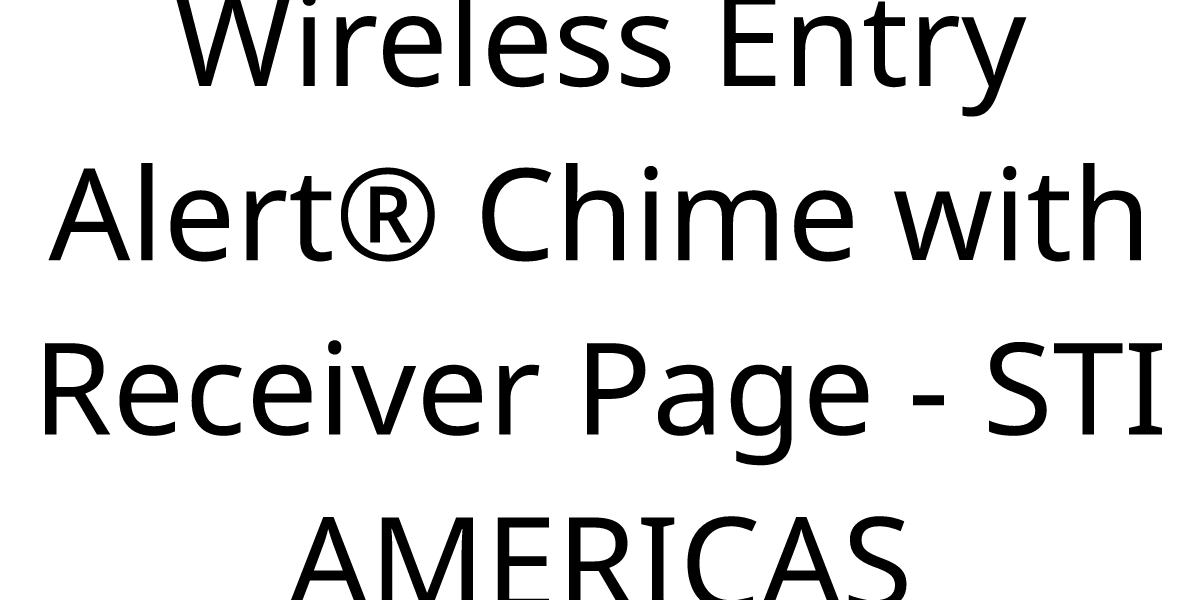 Wireless Entry Alert® Chime with Receiver Page - STI AMERICAS | STI ...